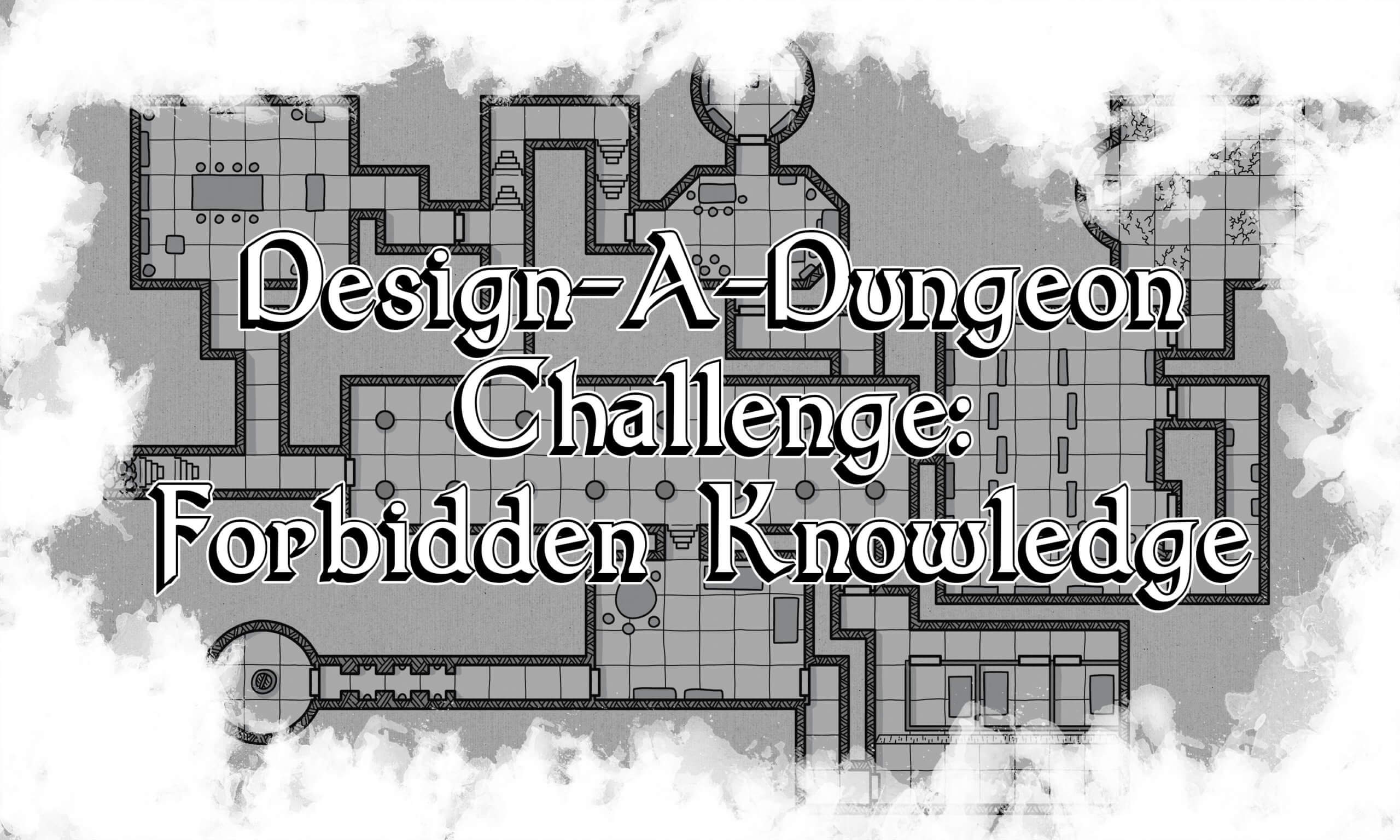 Design-A-Dungeon Challenge: Forbidden Knowledge | Lightheart Adventures